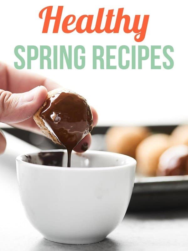 Healthy Spring Recipes - Breakfast, Snack, Dinners, and Desserts